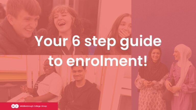Your 6 step guide to enrolment! | Middlesbrough College